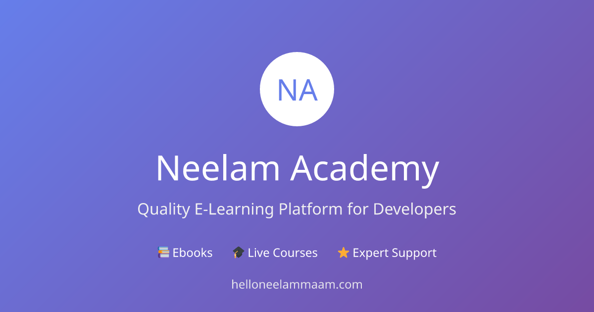 Neelam Academy - Quality E-Learning Platform for Aspiring Developers